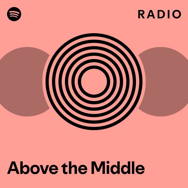 Above the Middle Radio - playlist by Spotify | Spotify