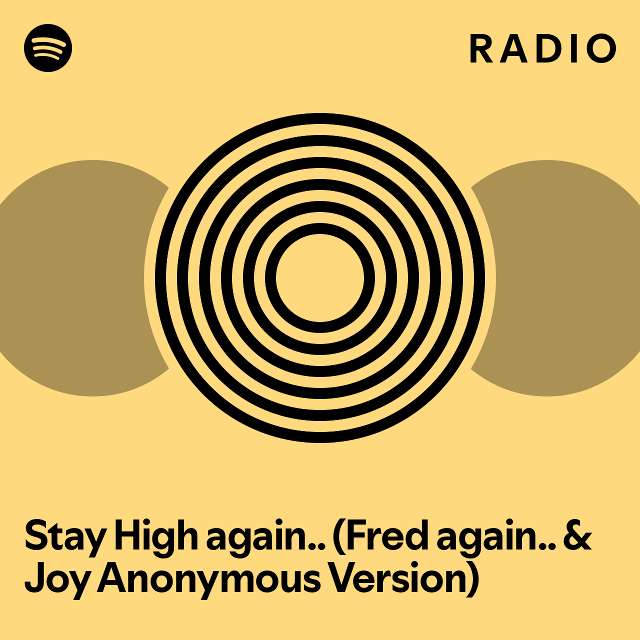 Stay High again.. (Fred again.. & Joy Anonymous Version) Radio ...
