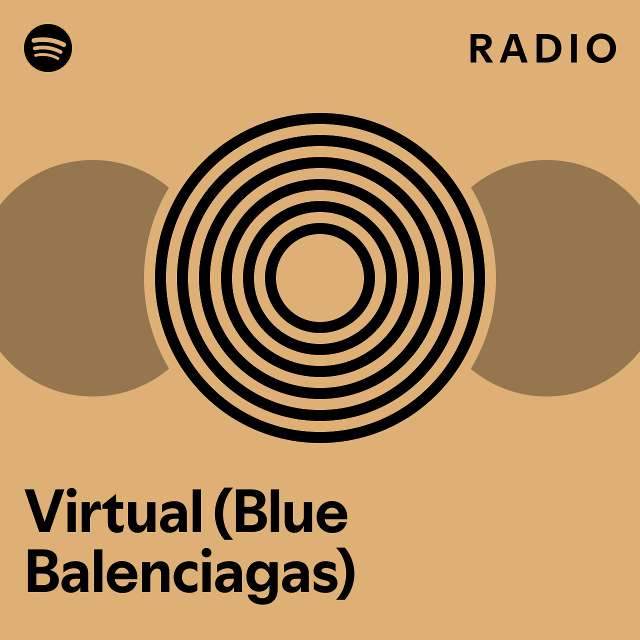 Virtual (Blue Balenciagas) Radio - playlist by Spotify | Spotify
