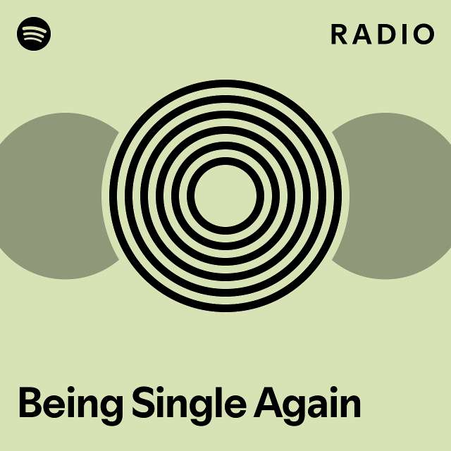 Being Single Again Radio - playlist by Spotify | Spotify