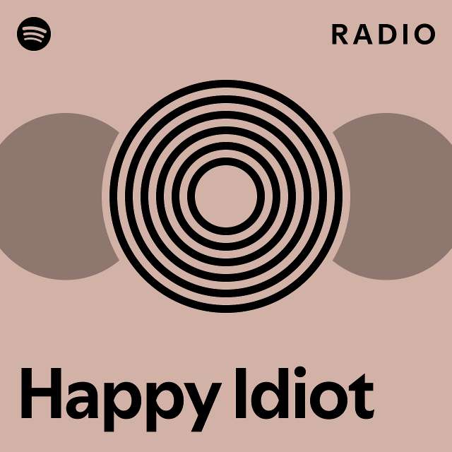 Happy Idiot Radio - playlist by Spotify | Spotify