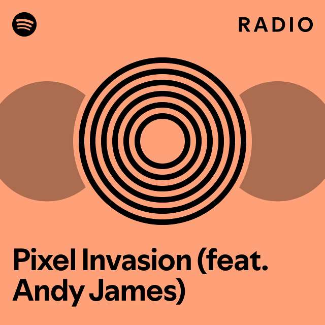 Pixel Invasion (feat. Andy James) Radio - playlist by Spotify | Spotify