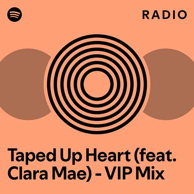 Taped Up Heart (feat. Clara Mae) - VIP Mix Radio - playlist by Spotify ...