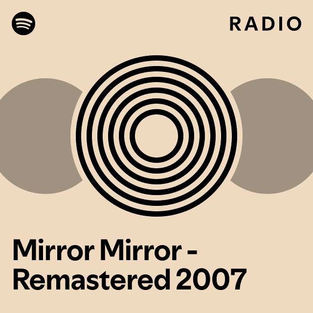 Mirror Mirror - Remastered 2007 Radio - playlist by Spotify | Spotify