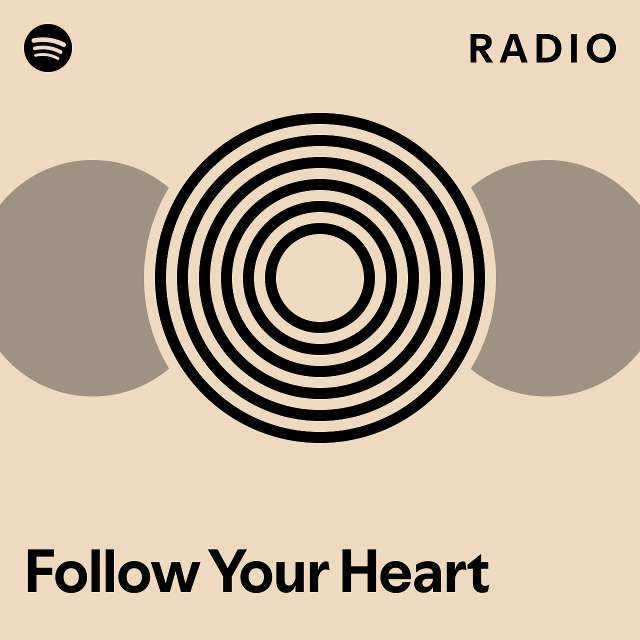 Follow Your Heart Radio - playlist by Spotify | Spotify