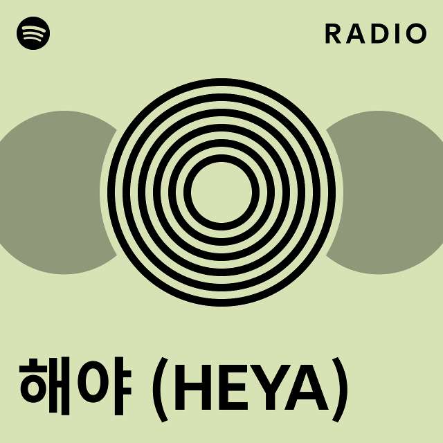 해야 (HEYA) Radio - playlist by Spotify | Spotify