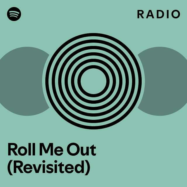 Roll Me Out (Revisited) Radio - playlist by Spotify | Spotify