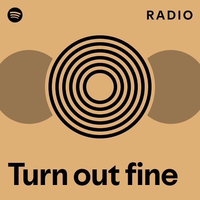 Turn out fine Radio - playlist by Spotify | Spotify