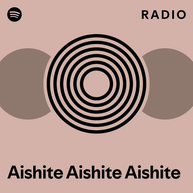 Aishite Aishite Aishite Radio - playlist by Spotify | Spotify