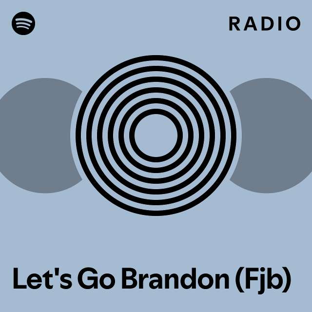 Let's Go Brandon (Fjb) Radio - playlist by Spotify | Spotify