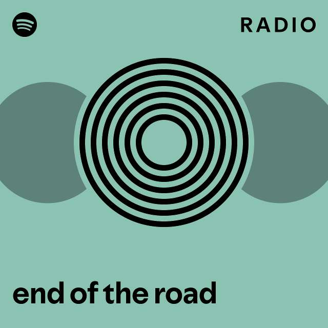 end of the road Radio - playlist by Spotify | Spotify