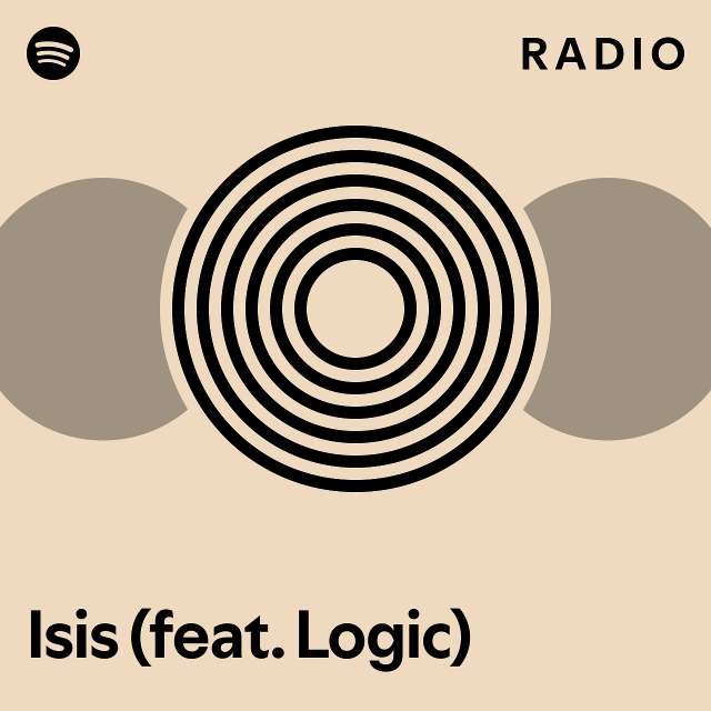 Isis (feat. Logic) Radio - playlist by Spotify | Spotify