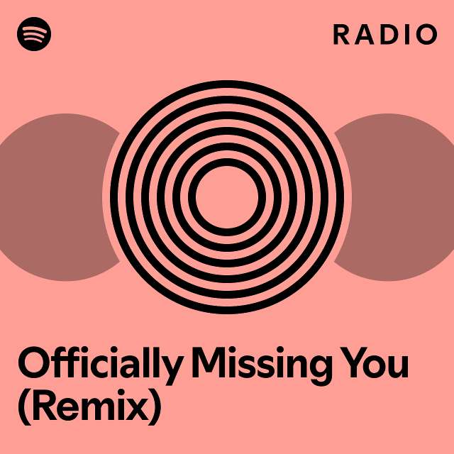 Officially Missing You (Remix) Radio - playlist by Spotify | Spotify