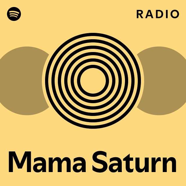 Mama Saturn Radio - playlist by Spotify | Spotify