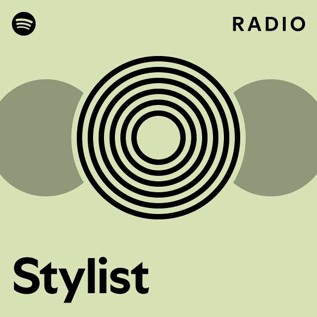 Stylist Radio Playlist By Spotify Spotify