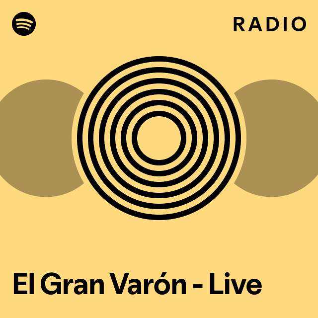 El Gran Varón - Live Radio - playlist by Spotify | Spotify
