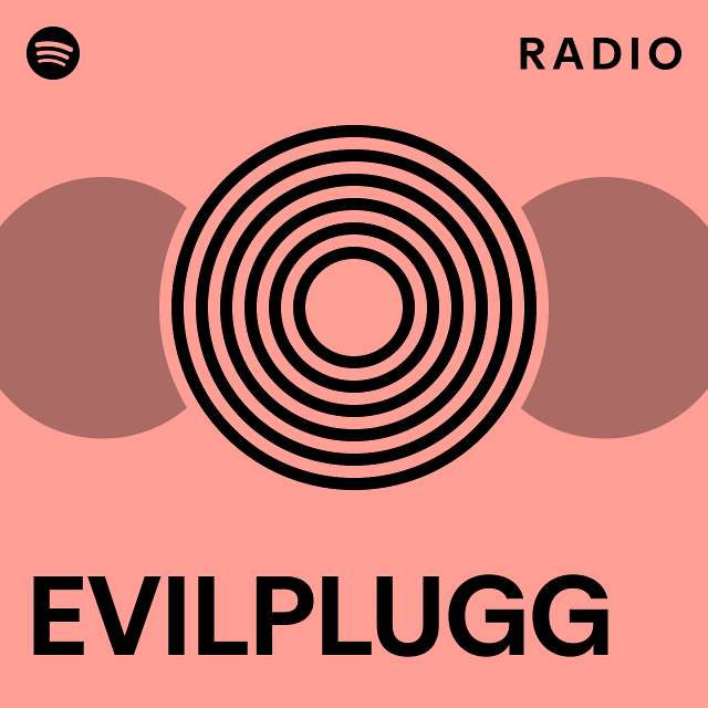EVILPLUGG Radio - playlist by Spotify | Spotify