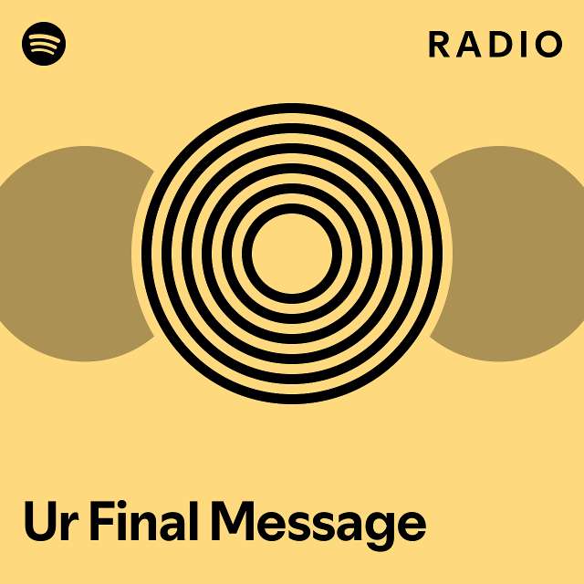 Ur Final Message Radio - playlist by Spotify | Spotify