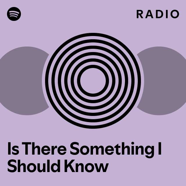 Is There Something I Should Know Radio - playlist by Spotify | Spotify
