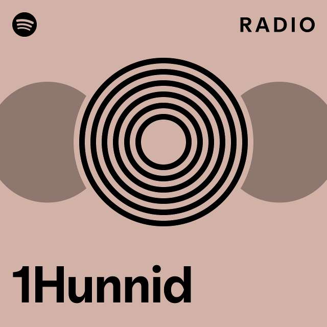 1Hunnid Radio - playlist by Spotify | Spotify