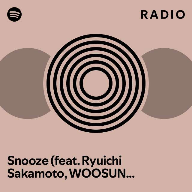 Snooze (feat. Ryuichi Sakamoto, WOOSUNG of The Rose) Radio - playlist ...
