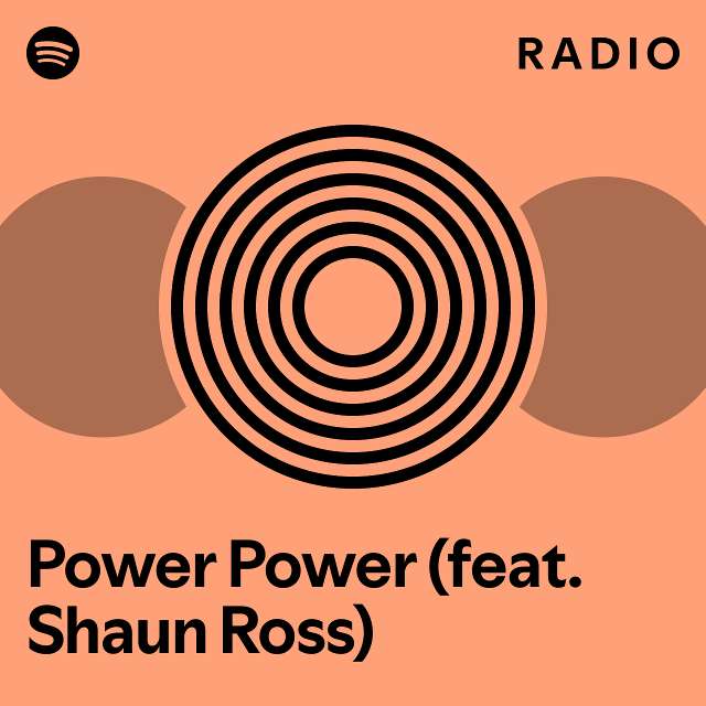 Power Power (feat. Shaun Ross) Radio - playlist by Spotify | Spotify