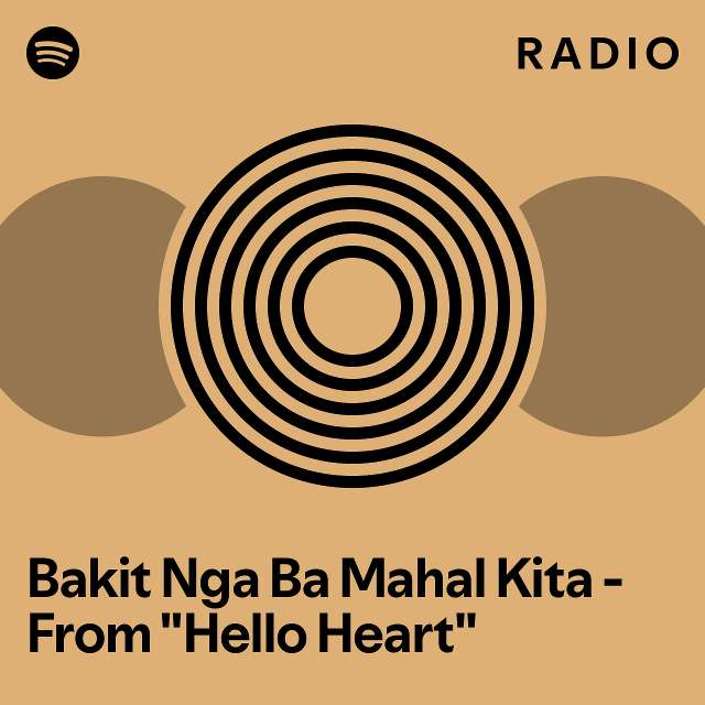Bakit Nga Ba Mahal Kita - From "Hello Heart" Radio - playlist by Spotify | Spotify