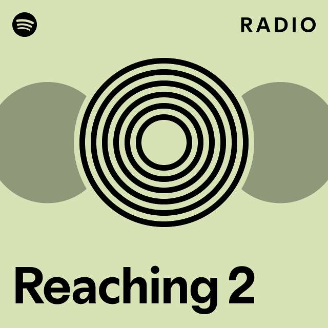 Reaching 2 Radio - playlist by Spotify | Spotify