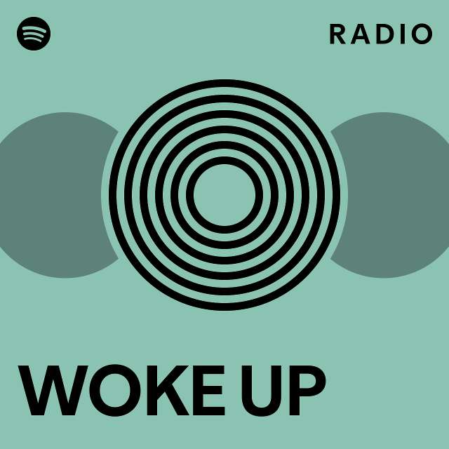 WOKE UP Radio - playlist by Spotify | Spotify