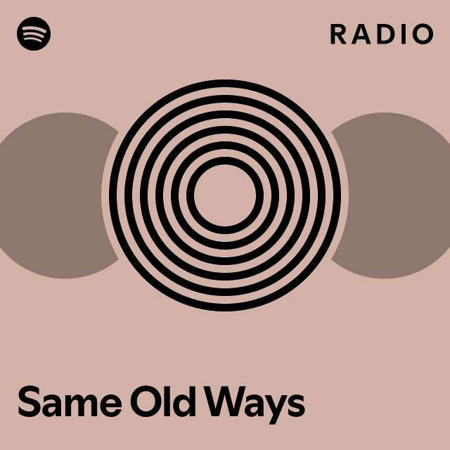 Same Old Ways Radio - playlist by Spotify | Spotify