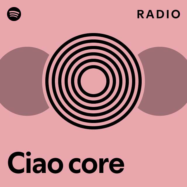 Ciao core Radio - playlist by Spotify | Spotify