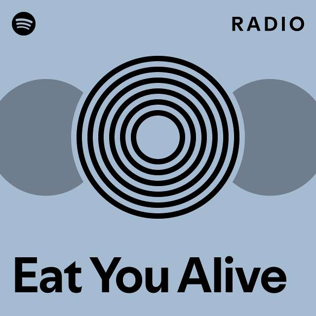 Eat You Alive Radio - playlist by Spotify | Spotify