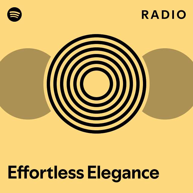 Effortless Elegance Radio - playlist by Spotify | Spotify