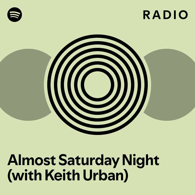 Almost Saturday Night (with Keith Urban) Radio - playlist by Spotify ...