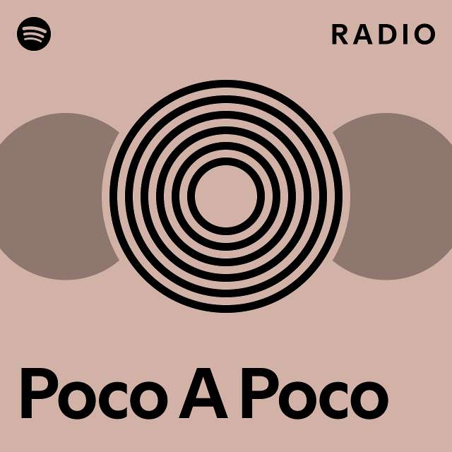 Poco A Poco Radio - playlist by Spotify | Spotify