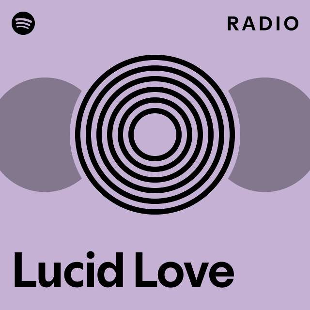 Lucid Love Radio - playlist by Spotify | Spotify