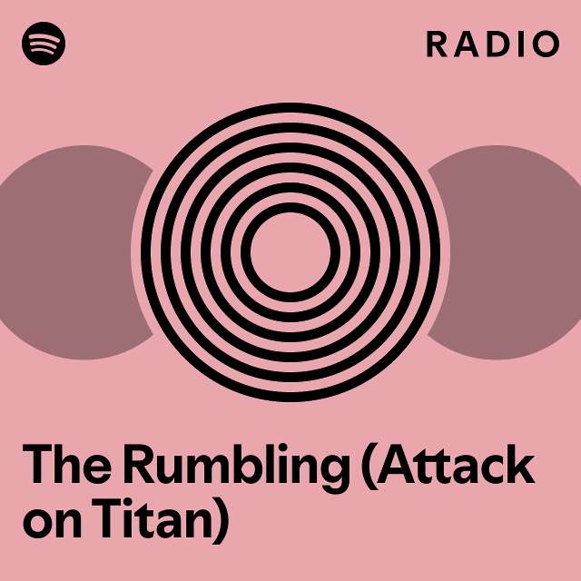 The Rumbling (Attack on Titan) Radio - playlist by Spotify | Spotify