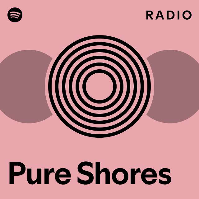 Pure Shores Radio - playlist by Spotify | Spotify