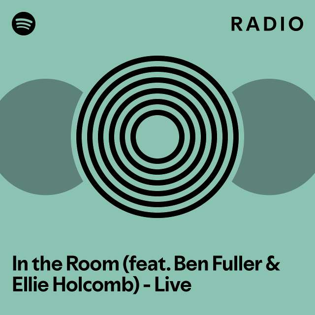 In the Room (feat. Ben Fuller & Ellie Holcomb) - Live Radio - playlist by Spotify | Spotify