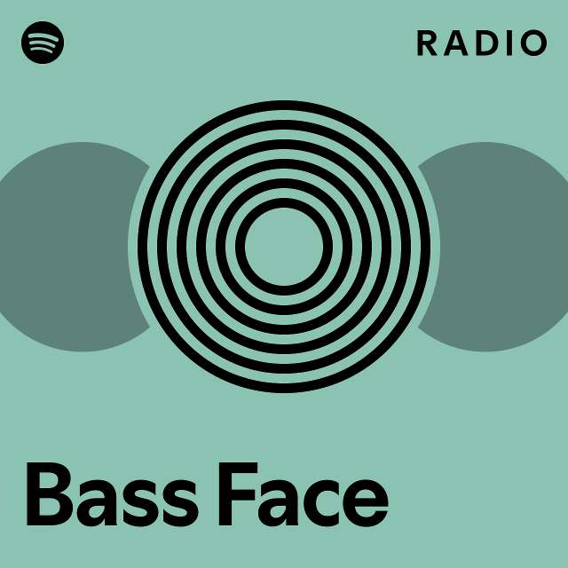 Bass Face Radio - playlist by Spotify | Spotify
