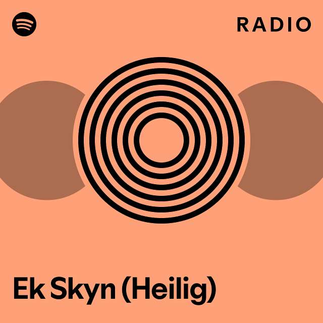 Ek Skyn (Heilig) Radio - playlist by Spotify | Spotify