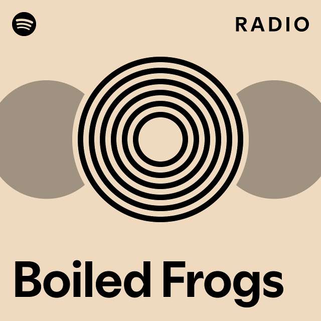 Boiled Frogs Radio - playlist by Spotify | Spotify