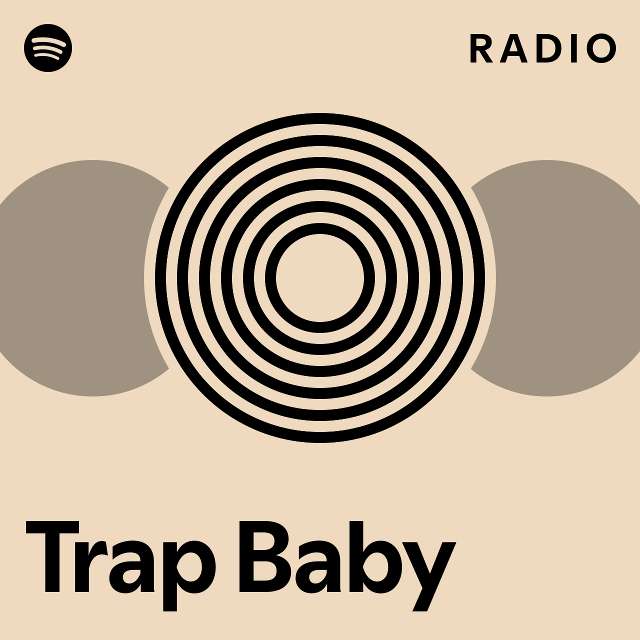 Trap Baby Radio - playlist by Spotify | Spotify