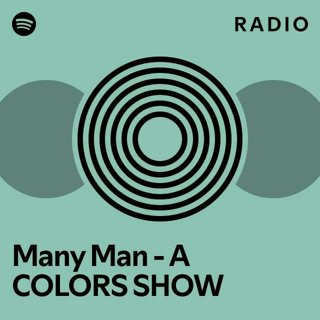 Many Man - A COLORS SHOW Radio - playlist by Spotify | Spotify