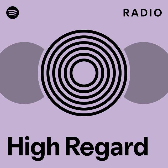 High Regard Radio - playlist by Spotify | Spotify