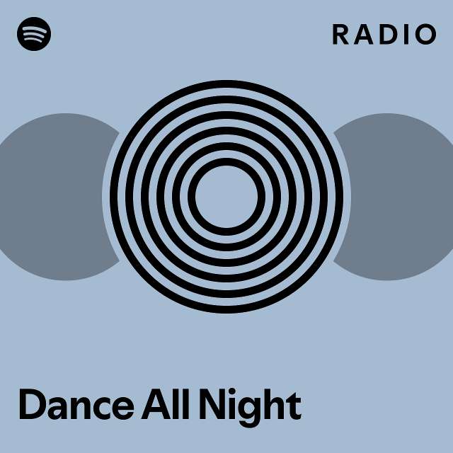Dance All Night Radio - playlist by Spotify | Spotify
