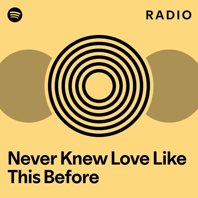 Never Knew Love Like This Before Radio Playlist By Spotify Spotify