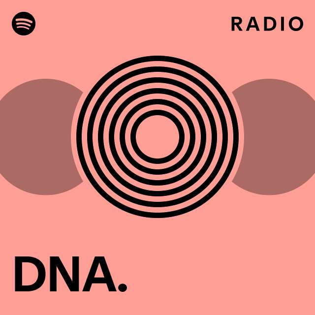 DNA. Radio - playlist by Spotify | Spotify