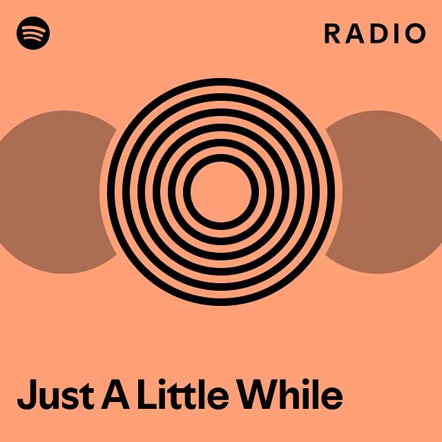 Just A Little While Radio - playlist by Spotify | Spotify