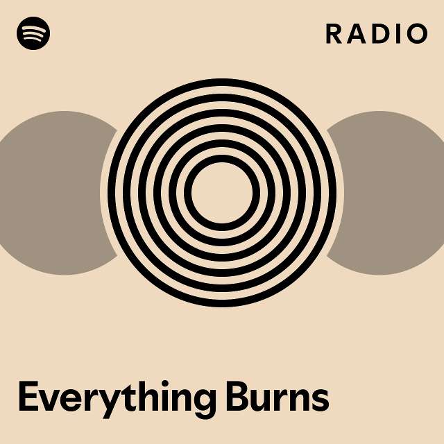Everything Burns Radio - playlist by Spotify | Spotify